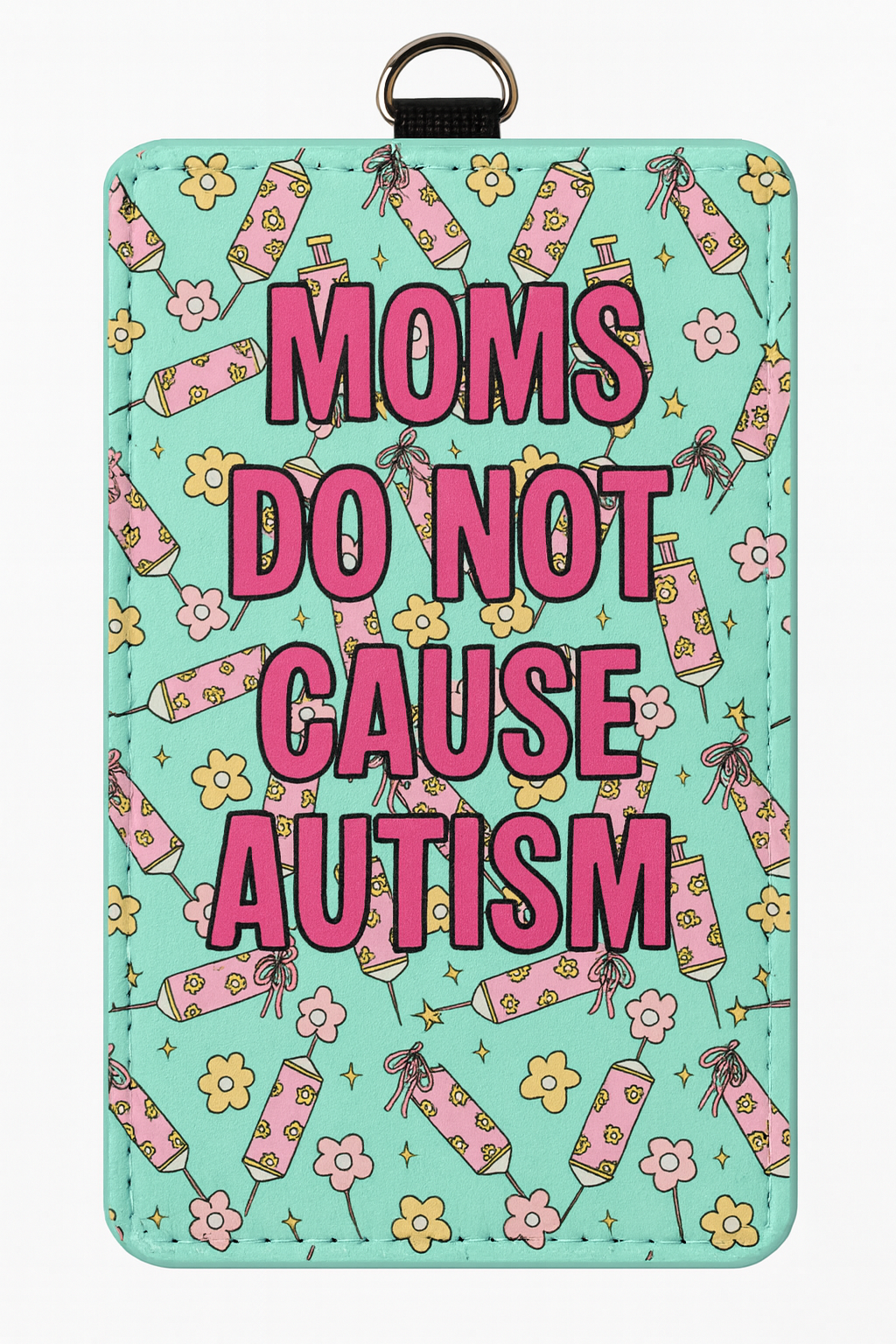 Moms Do Not Cause Autism Badge Holder – Medisin